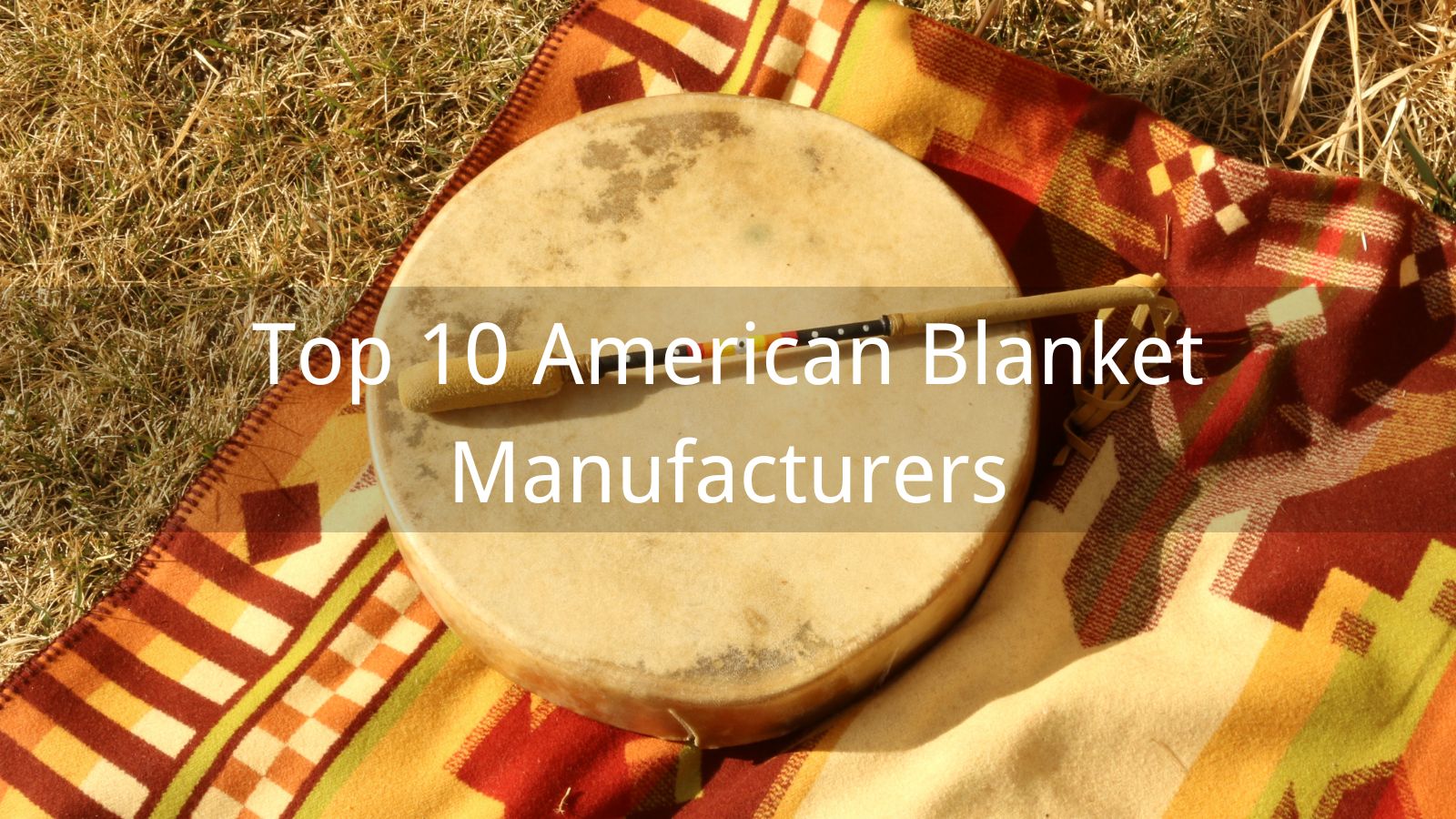Top 10 American Blanket Manufacturers in 2024
