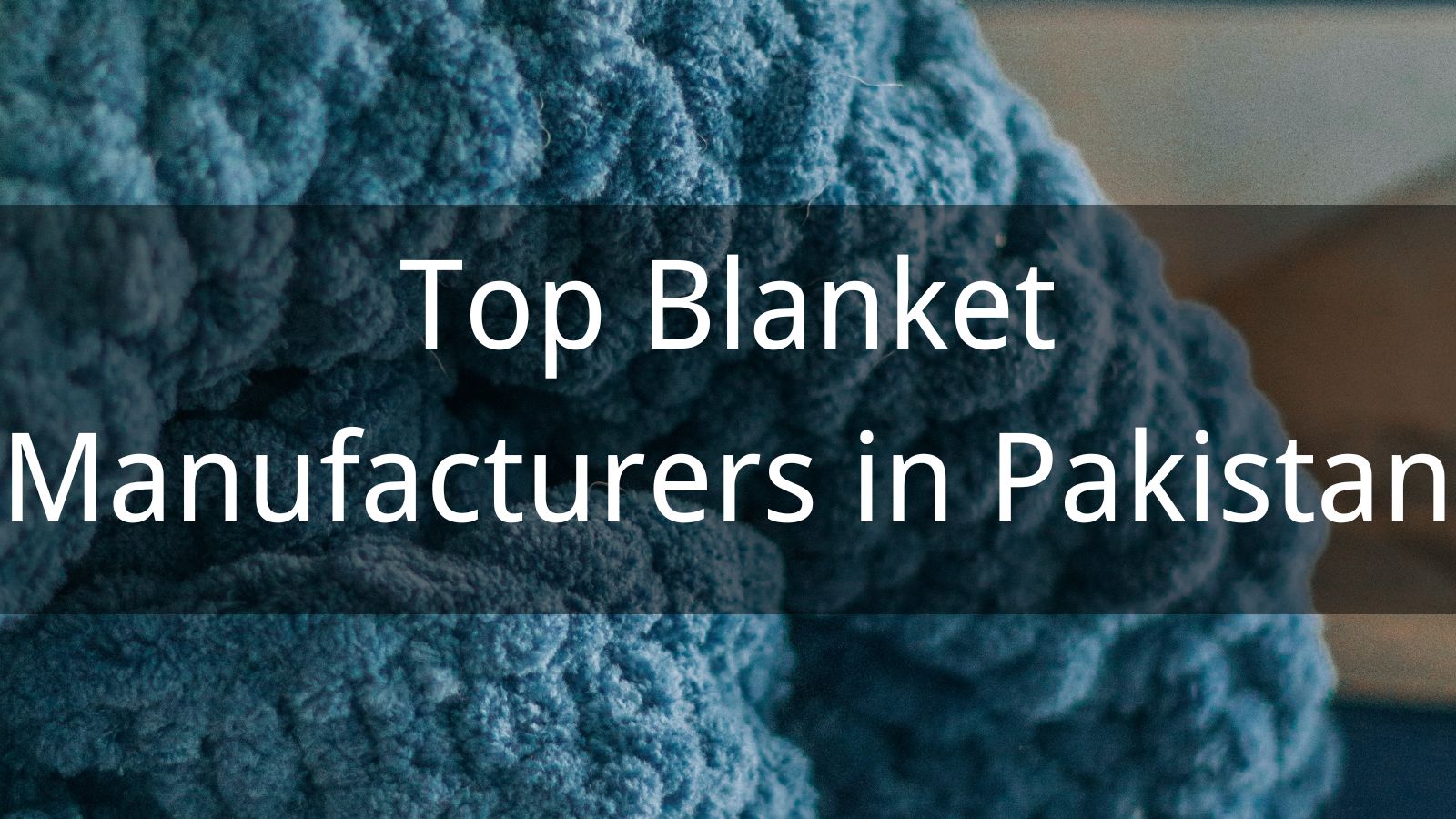 Top 10 Blanket Manufacturers in Pakistan 2024 - Jemo