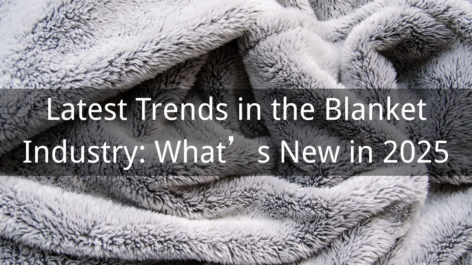 Latest Trends in the Blanket Industry: What's New in 2025 - Jemo