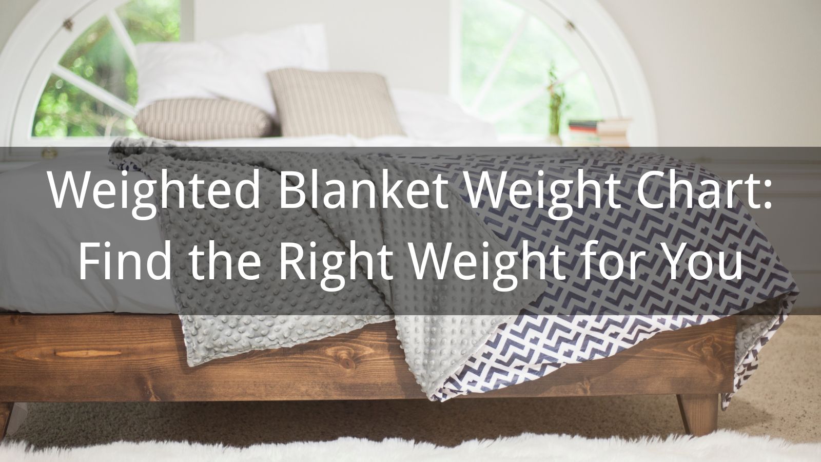 Weighted Blanket Weight Chart: Find the Right Weight for You - Jemo